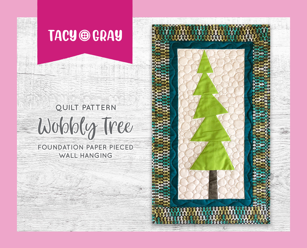Wobbly Tree Quilt Pattern | Tacy Gray
